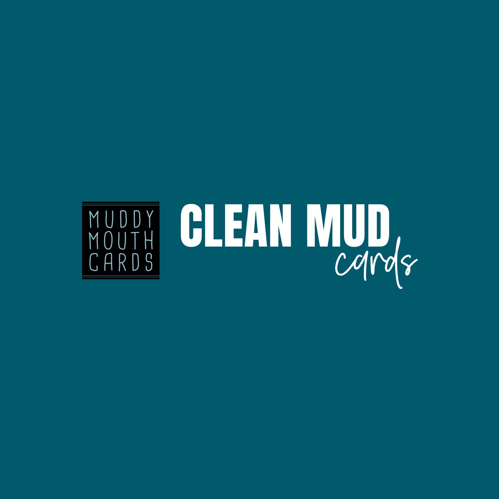 Clean Mud – Muddy Mouth Cards